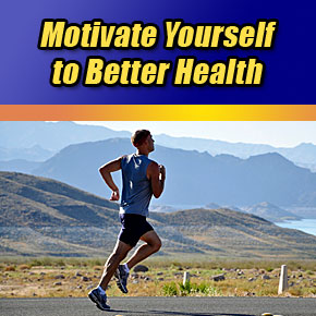 Motivate Yourself for Better Health - Learn How